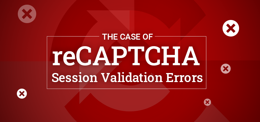 The Case Of Recaptcha Session Validation Errors Acro Commerce
