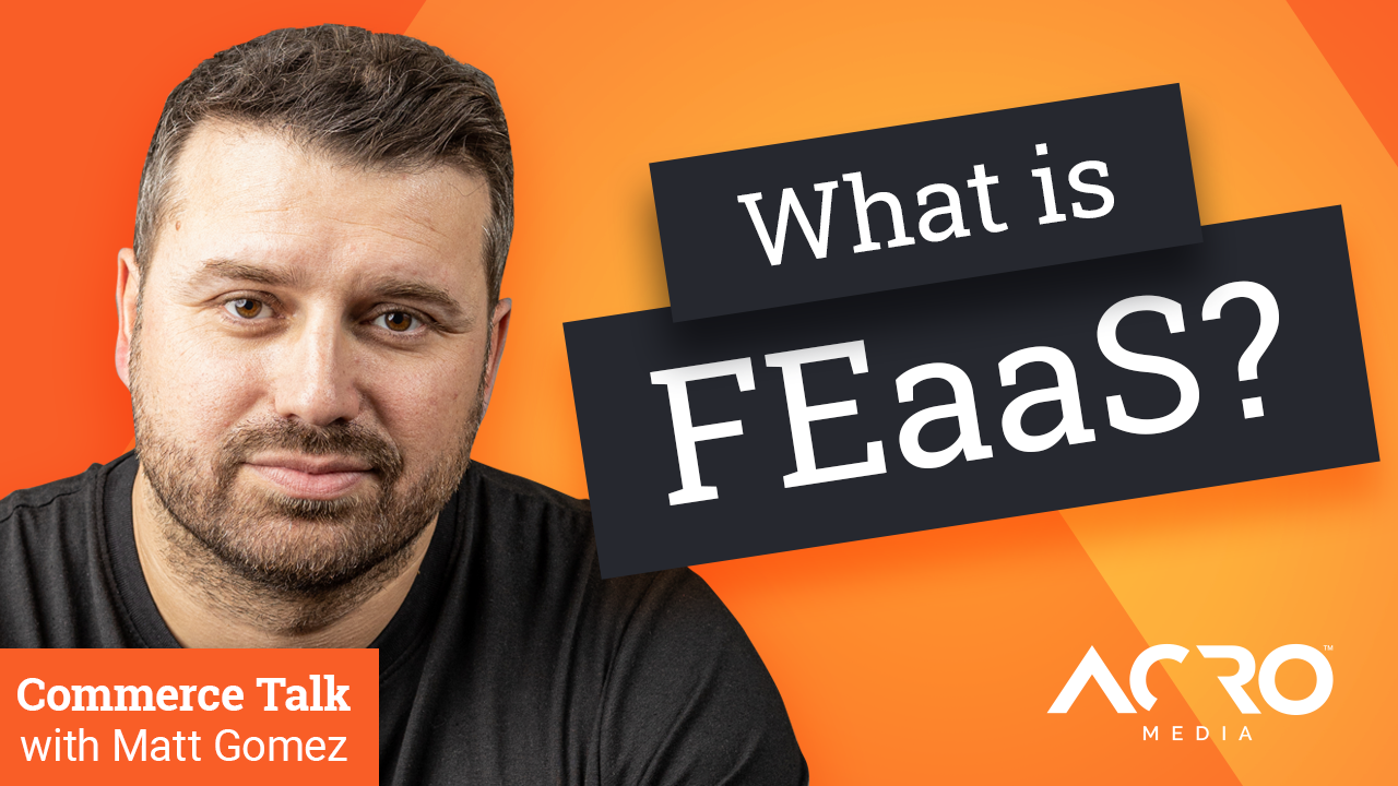 What is FEaaS? What does it mean? | Acro Commerce