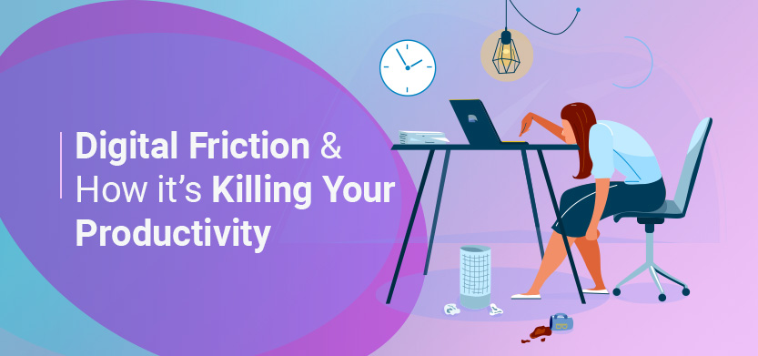 Digital friction & how it's killing productivity | Acro Commerce